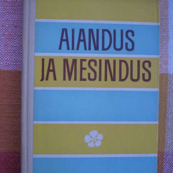 "Aiandus ja mesindus. ",1972 (197885012) - Osta.ee