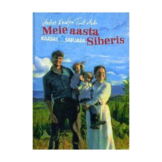 Meie aasta Siberis + DVD. Tuuli Roosmaa, Arbo Tammiksaar (112577332 ...
