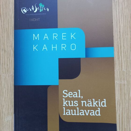 Seal, kus näkid laulavad, Marek Kahro (195030819) - Osta.ee