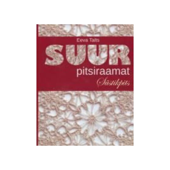 Suur pitsiraamat. Süstikpits. Eeva Talts 2012a. 144lk (167665226) - Osta.ee