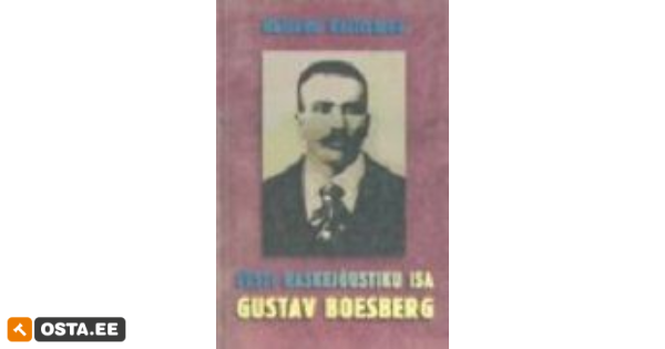 Eesti raskejõustiku isa Gustav Boesberg 1867-1922. Lühike (66200233 ...