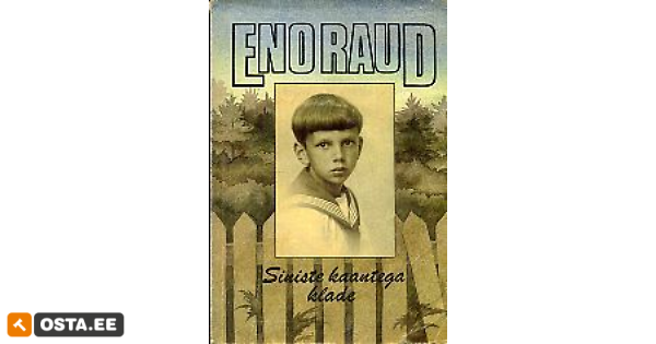 Siniste kaantega klade. Lapsepõlvemälestusi. Eno Raud (54956137) - Osta.ee
