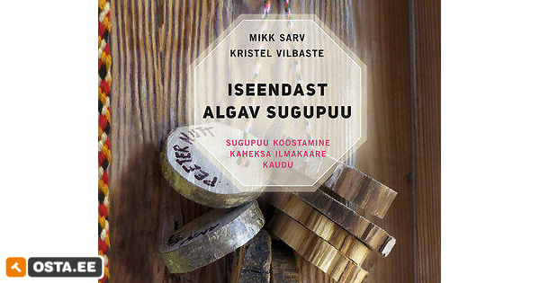 Mikk Sarv ISEENDAST ALGAV SUGUPUU (2017). UUS! (207490123) - Osta.ee