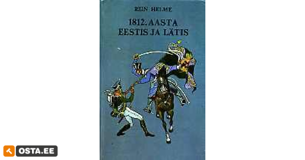 1812. aasta Eestis ja Lätis. Rein Helme 1990a. 250lk (93945444) - Osta.ee