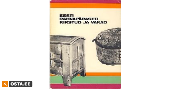 Eesti rahvapärased kirstud ja vakad. Koostanud Tiina Võti (93934083 ...