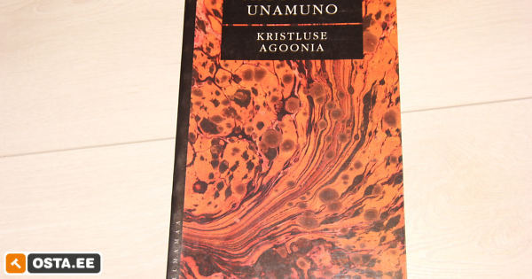 MIGUEL DE UNAMUNO "KRISTLUSE AGOONIA" (202437809) - Osta.ee