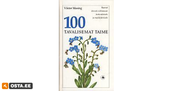 100 tavalisemat taime. Viktor Masing 1999a. 232lk (125411436) - Osta.ee
