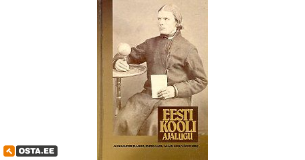 Eesti kooli ajalugu. 2. köide, 1860. aastaist 1917. (124088134) - Osta.ee